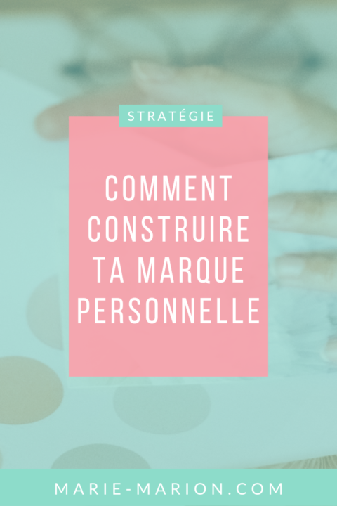 Comment Construire Ta Marque Personnelle ? - Marie Marion